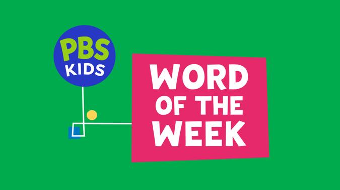 Watch Word of the Week Videos | PBS KIDS