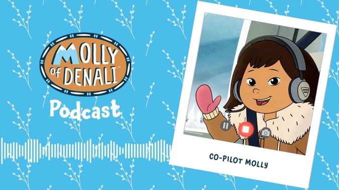Molly of Denali - S1 Ep 3: Molly of Denali Podcast: Co-Pilot Molly ...