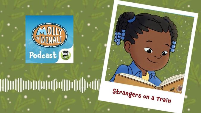 Molly of Denali - S2 Ep 6: Molly of Denali Podcast: Strangers on a ...