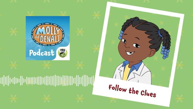 Molly of Denali - S2 Ep 3: Molly of Denali Podcast: Follow the Clues ...