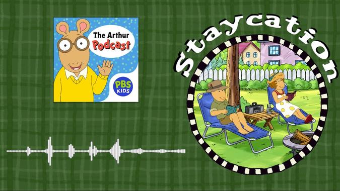Arthur - S2 Ep 4: The Arthur Podcast: Staycation Video | PBS KIDS