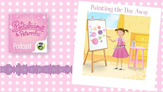 Pinkalicious & Peterrific - S1 Ep 8: The Pinkalicious Podcast: Painting ...
