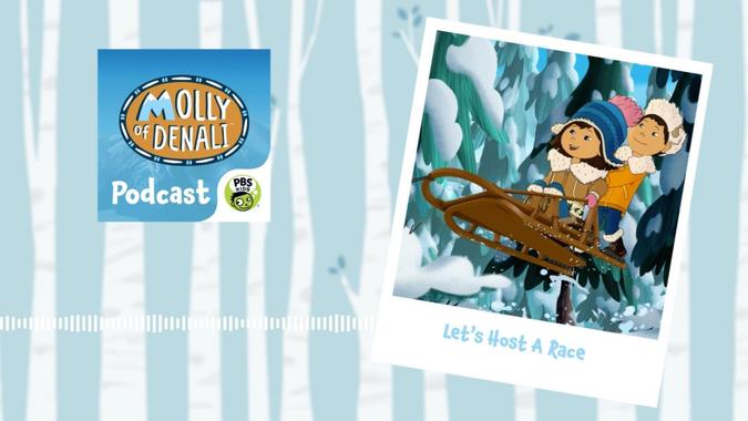 Molly of Denali - S3 Ep 1: Molly of Denali Podcast: Let's Host A Race ...